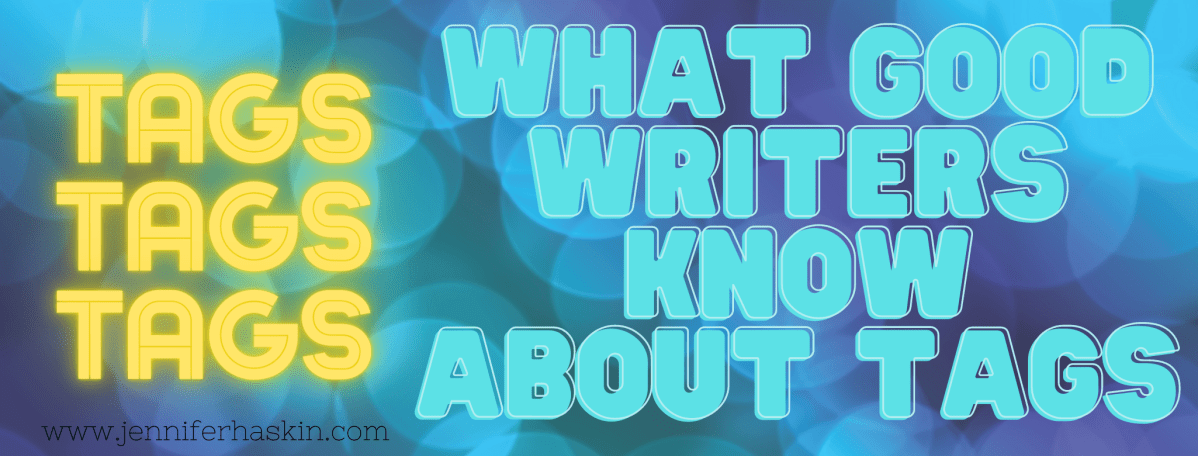 Literary Q&A: What Good Writers Know About Tags (Series #4) – Jennifer ...